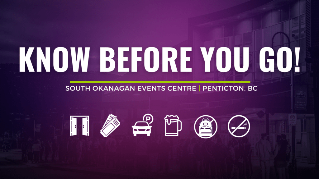 Know Before You Go | South Okanagan Events Centre